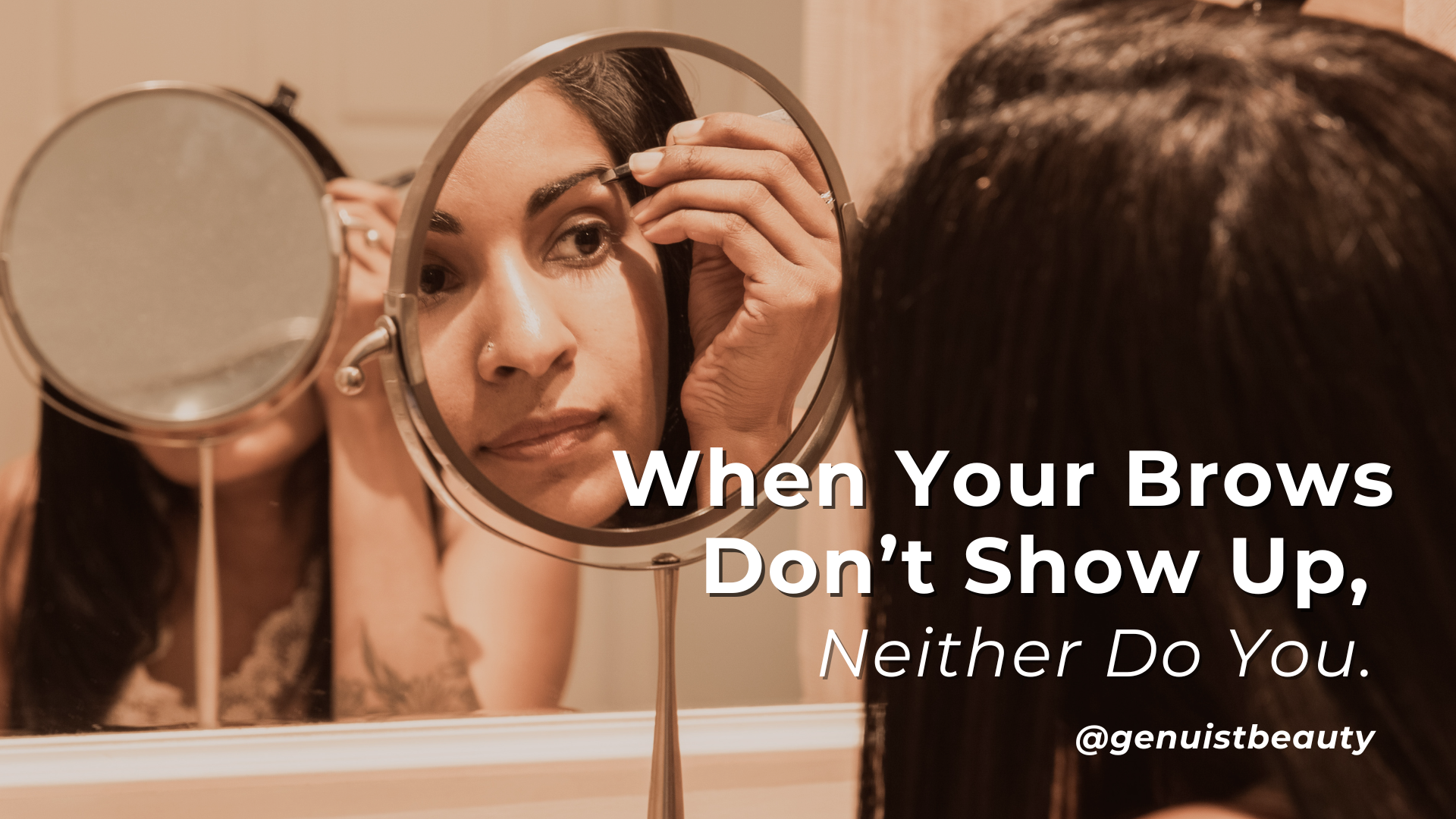 When Your Brows Don’t Show Up, Neither Do You – Genuist Beauty